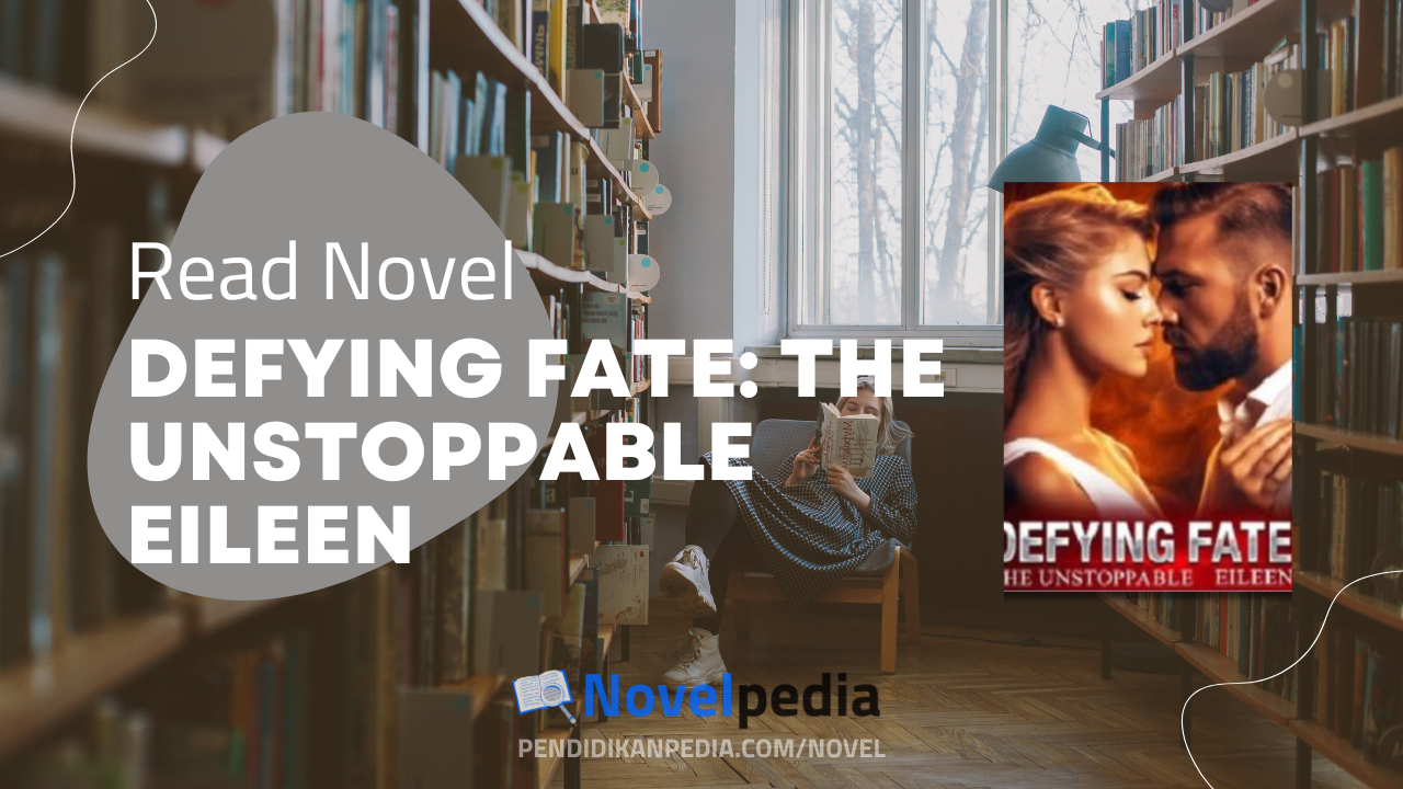 Read Defying Fate: The Unstoppable Eileen Novel Full Chapter | Novelpedia