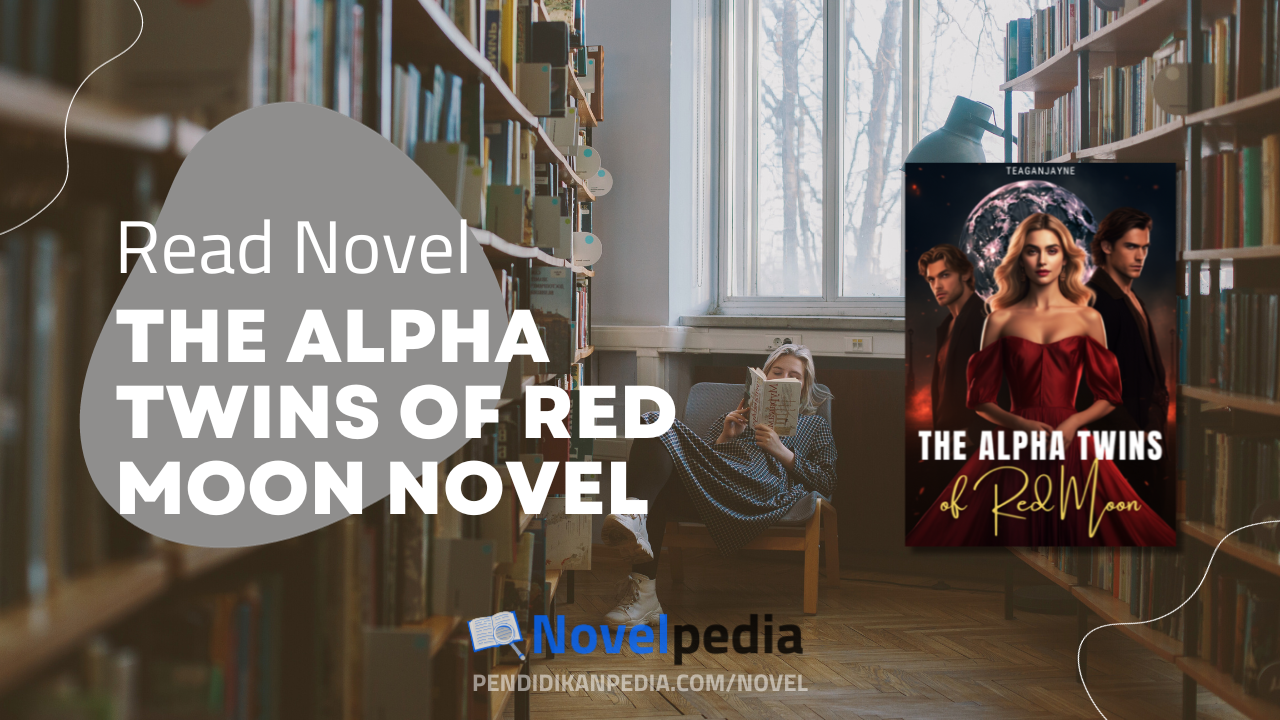 Read The Alpha Twins of Red Moon Novel Full Chapter | Novelpedia